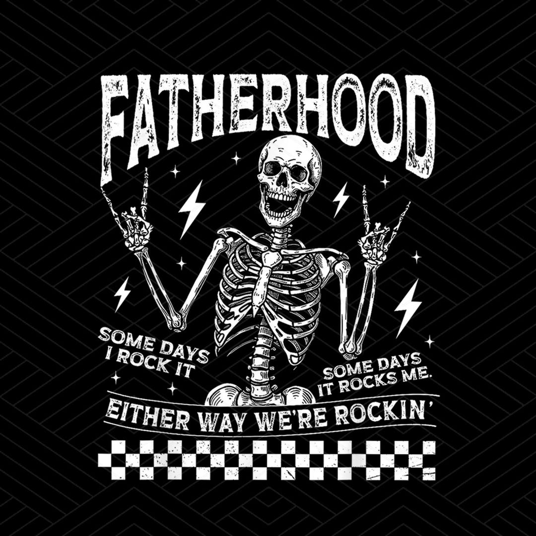 Fatherhood Skeleton Dad Png, Some Day I Rock It Some Day Png, Skeleton ...