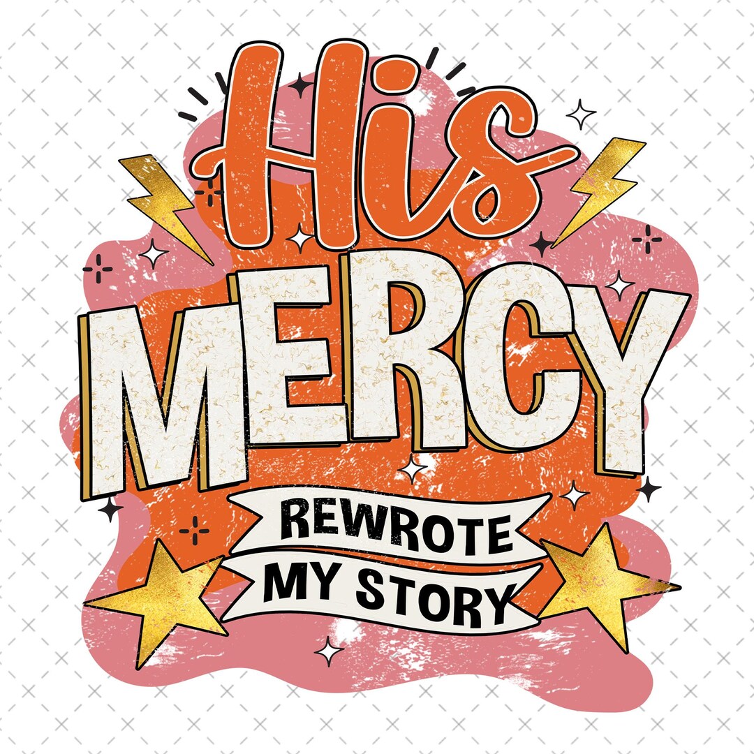 His Mercy Png, Bible Verse Png, Faith Png, Keep You Faith, His Mercy ...