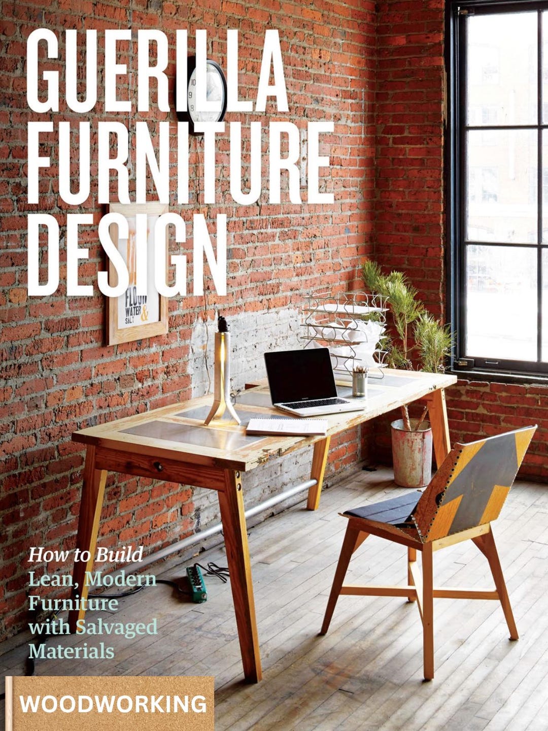 Guerilla Furniture Design:how to Build Lean, Modern Furniture With ...