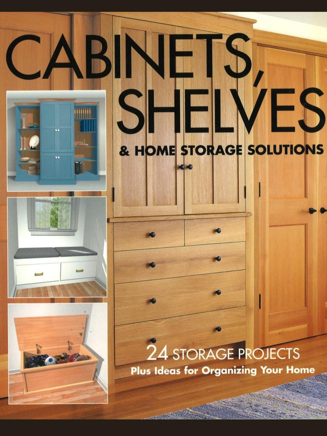 Cabinets, Shelves & Home Storage Solutions: 24 Wooden Storage Projects ...
