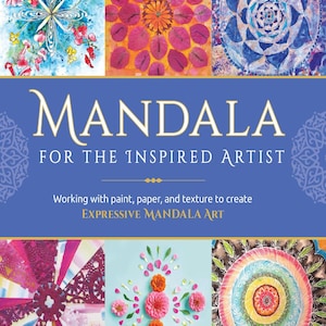 Mandala for the Inspired Artist- Working With Paint, Paper, and Texture ...