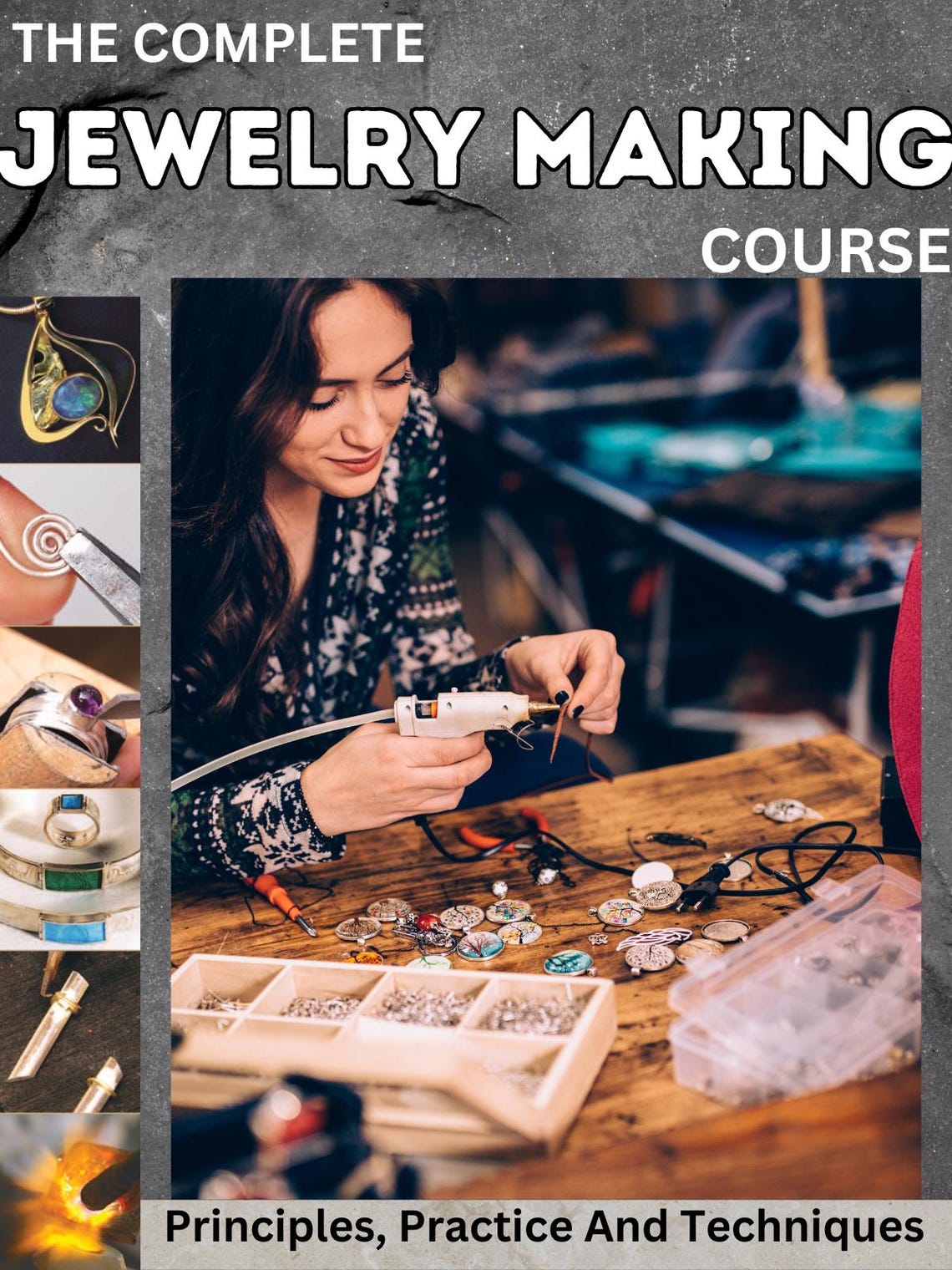 The Complete Jewelry Making Course- Principles, Practice and Techniques ...