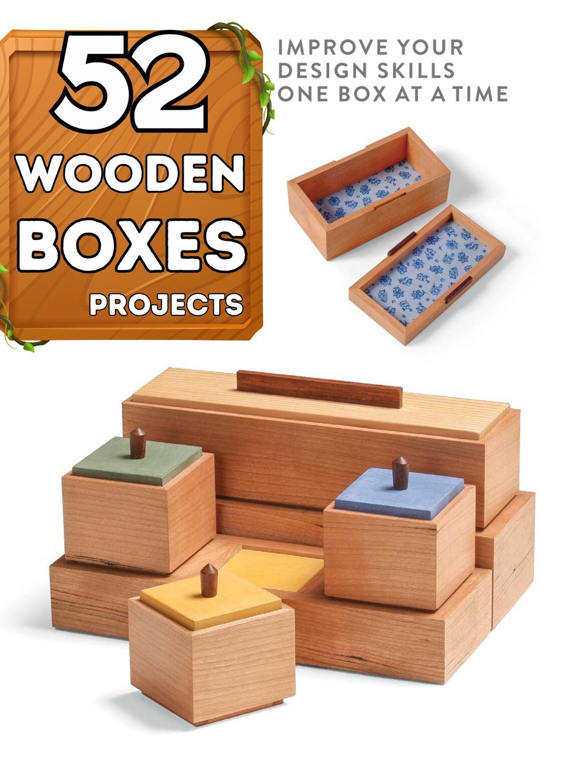 52 Wooden Box-making Projects : Improve Your Design Skills for Boxes ...