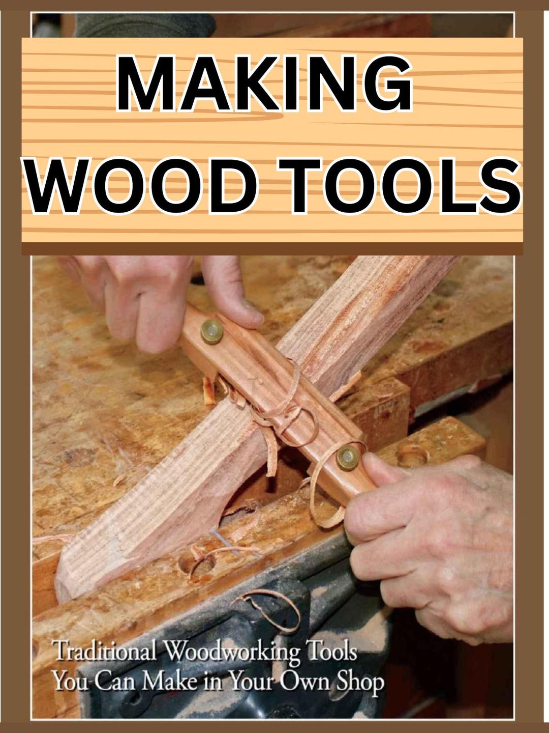 Making Wood Tools :traditional Woodworking Tools You Can Make in Your ...