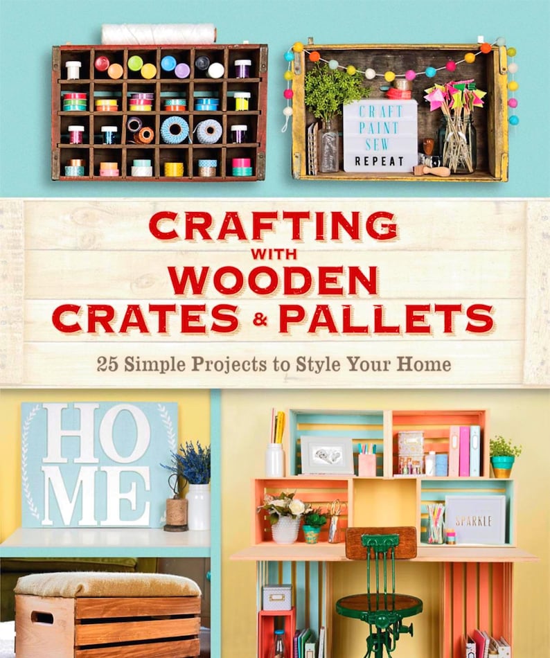 DIY Wooden Crates and Pallets: 25 Home and Garden Projects (PDF File ...