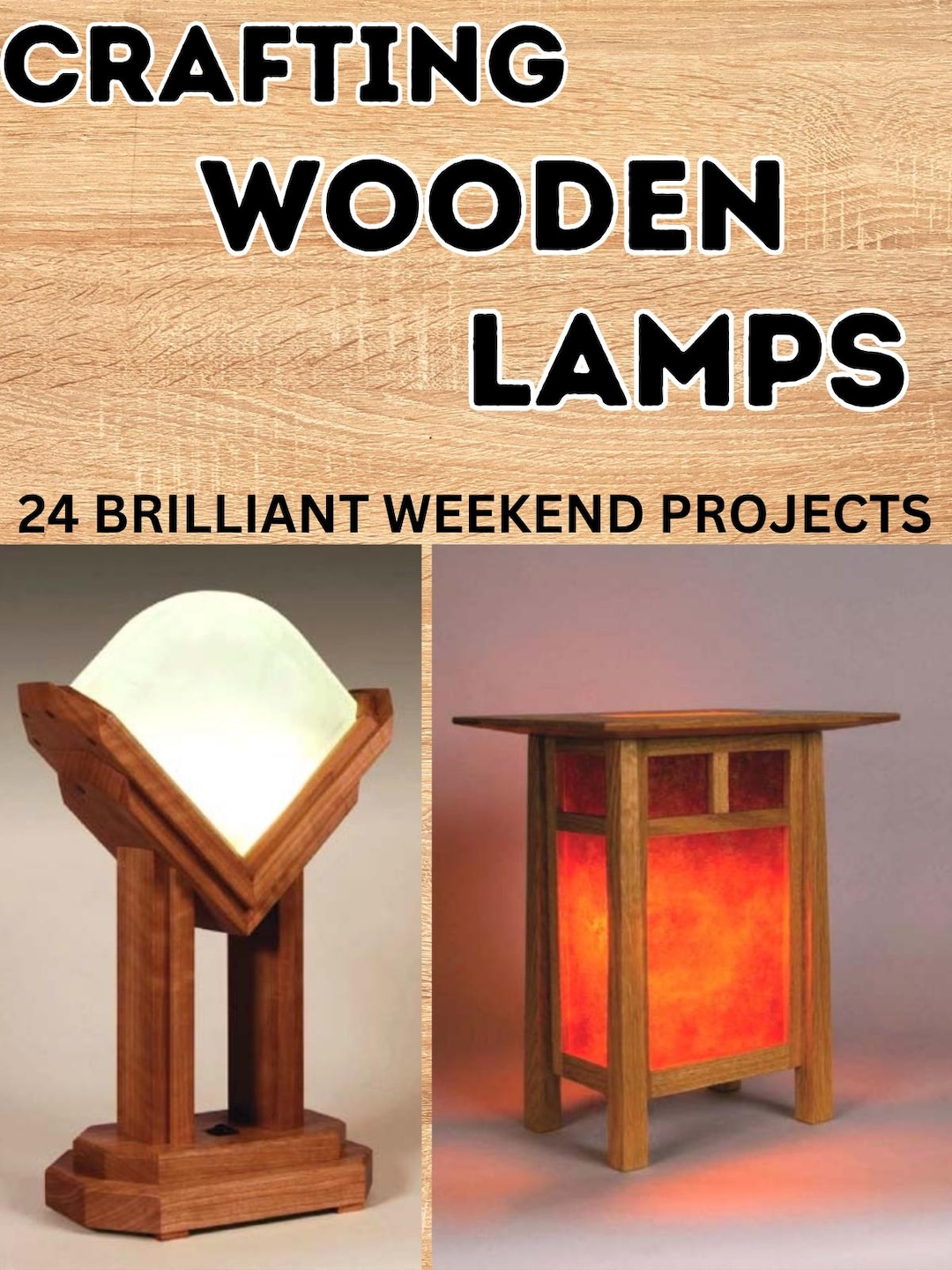 Crafting Wooden Lamps: 24 Brilliant Weekend Projects, DIY Wood ...