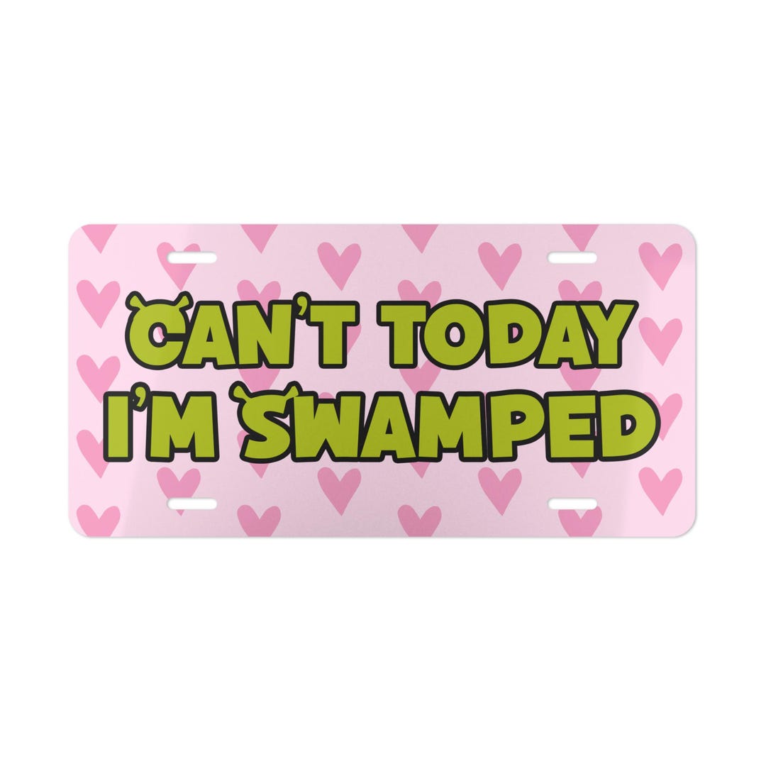 Can't Today I'm Swamped Front License Plate, Funny Pink Vanity Plate ...
