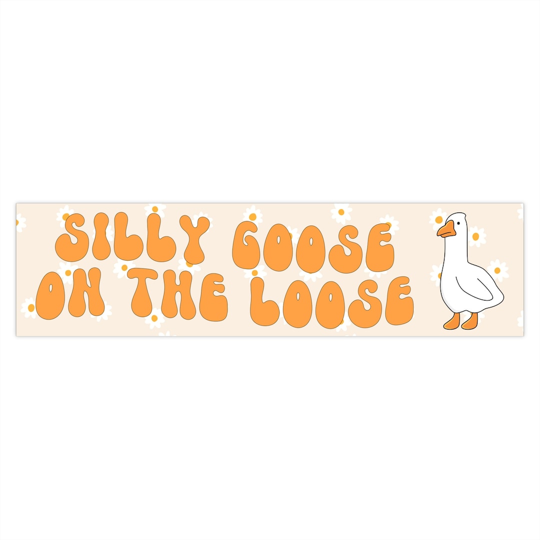 Funny Silly Goose on the Loose Bumper Sticker | Gen Z Funny Cute Y2k ...