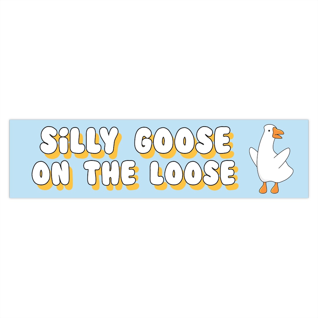 Silly Goose on the Loose Bumper Sticker, Funny Car Decal for Her, Gen Z ...