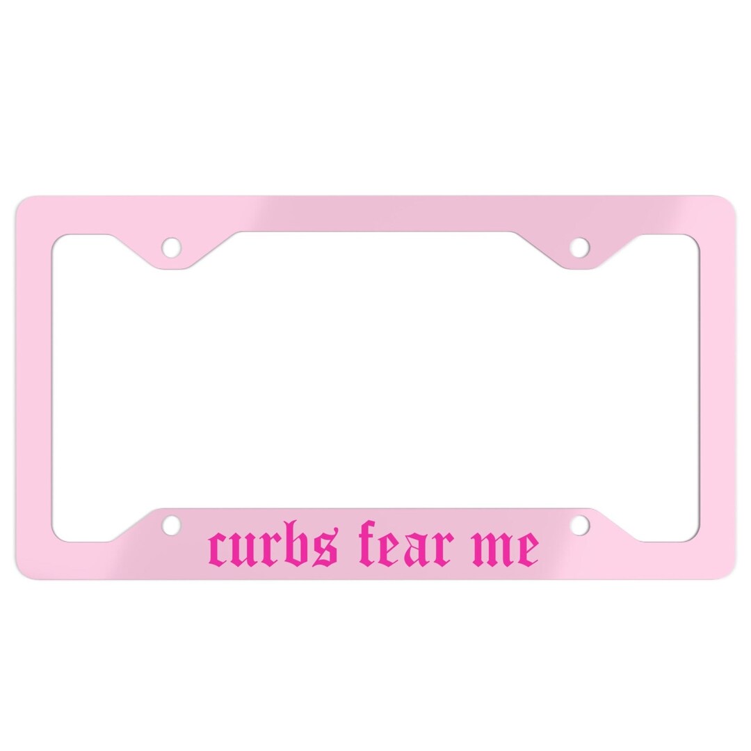 Curbs Fear Me License Plate Frame, Pink Funny Y2k Vehicle Accessories ...