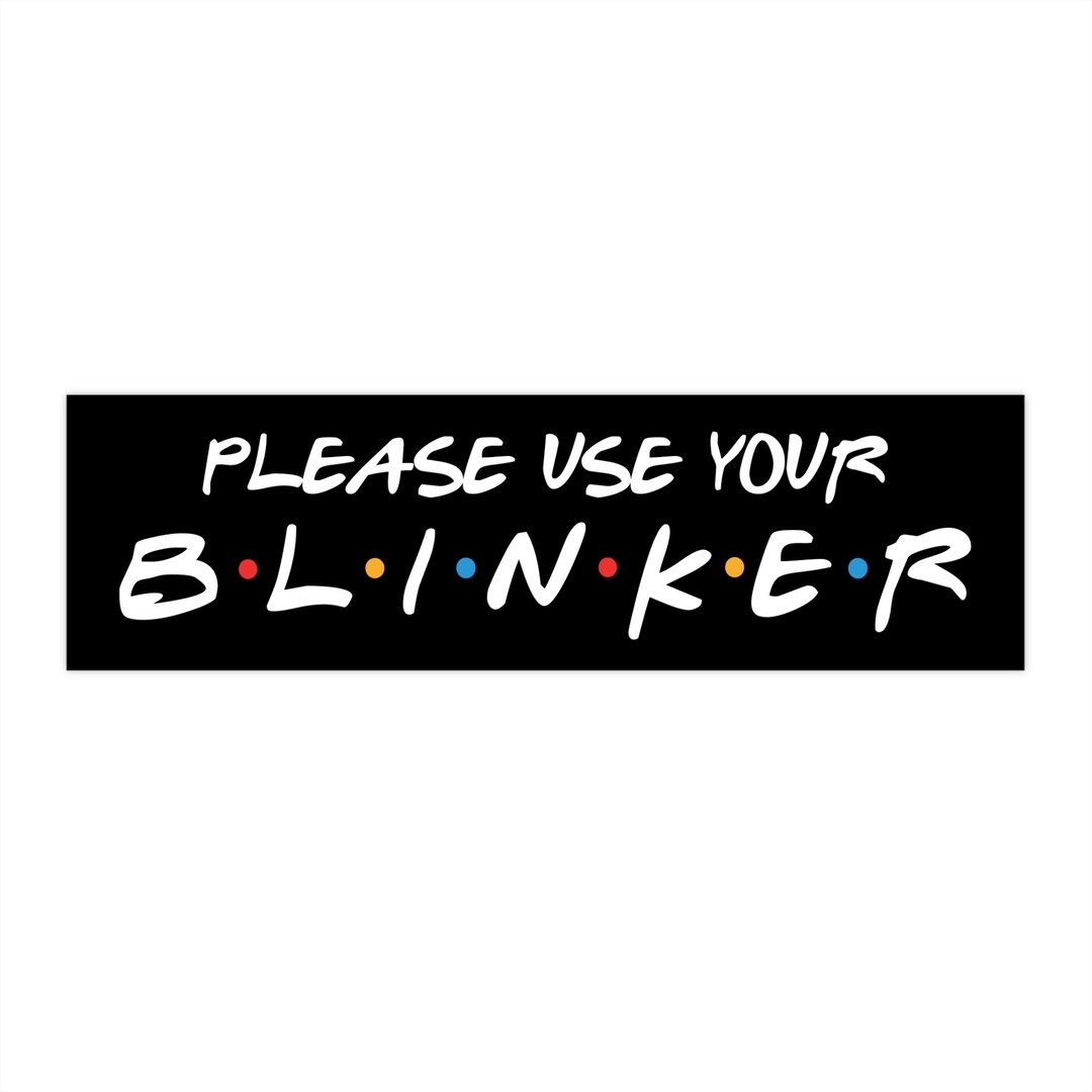 Please Use Your Blinker Car Decal Sticker, Funny Gen Z Bumper Sticker ...