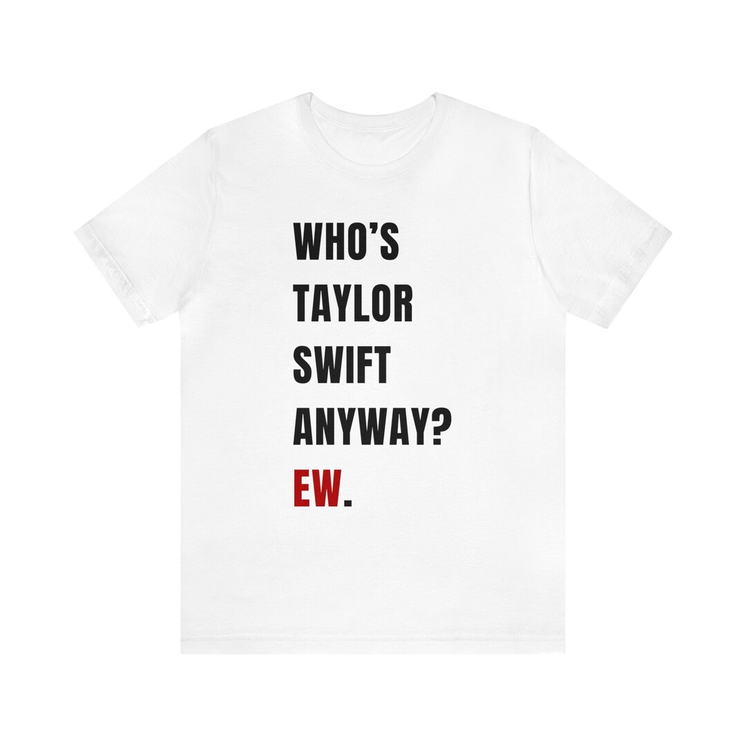 Who's Tay Anyway Ew. T-shirt Bella Canvas 3001 Includes Size XS Tay Red ...
