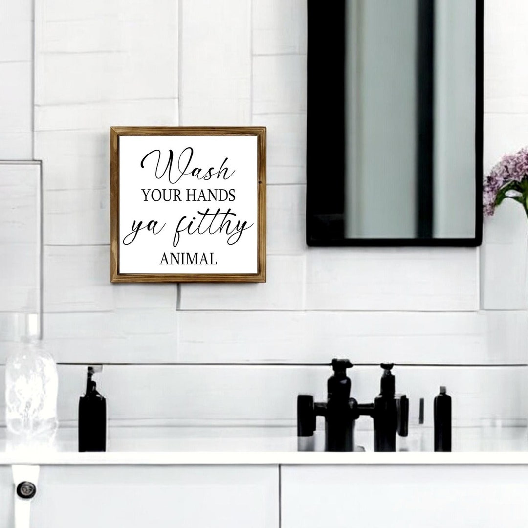 Wash Your Hands Ya Filthy Animal Sign, Bathroom Decor Home Decor ...
