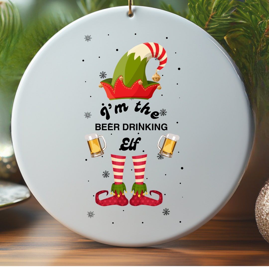 I'm the Drinking Beer Elf Ornament, Elf Ornament, Beer Ornament Gift ...