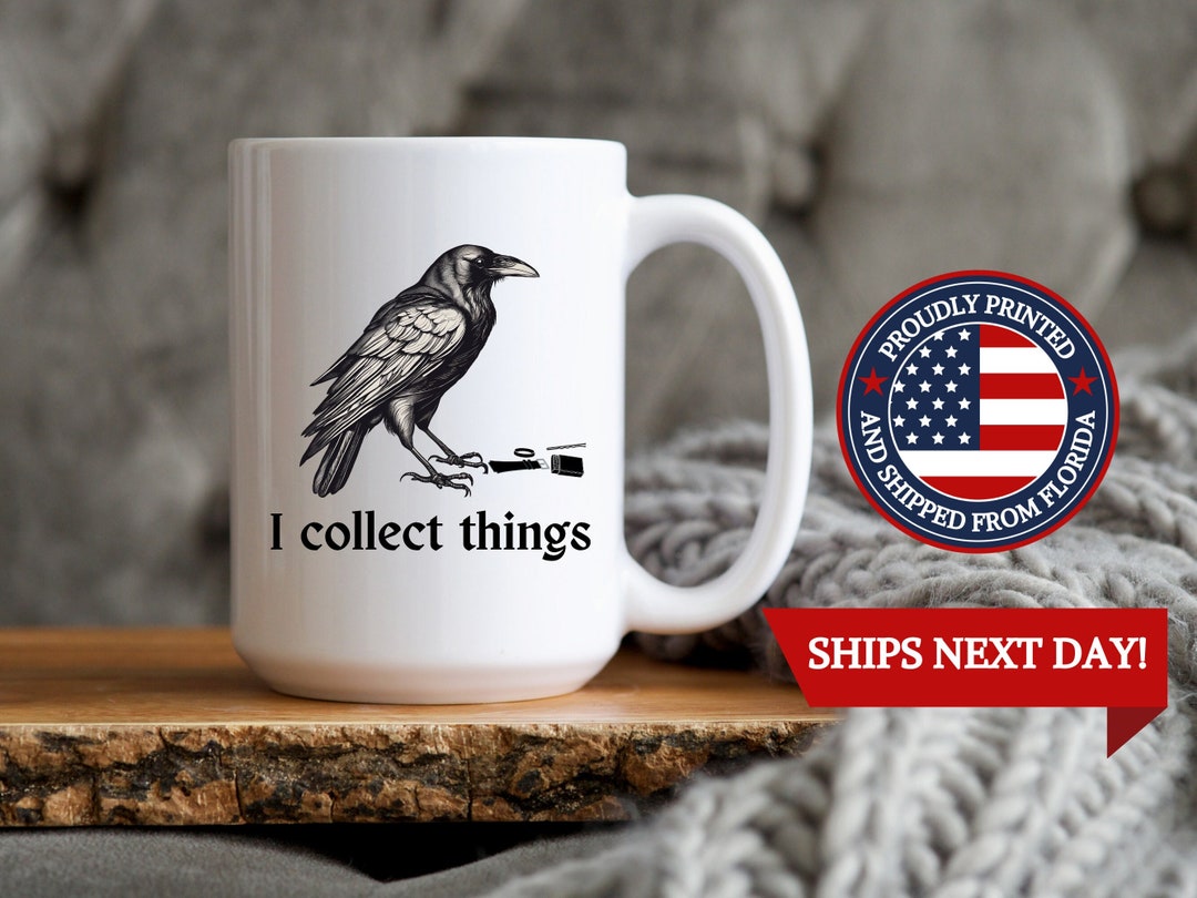 Crow I Collect Things Gift Mug, Perfect Crow Collector Gift Coffee Cup ...