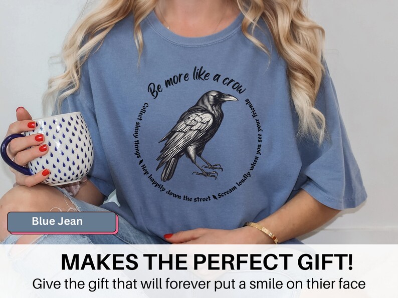 Comfort Colors Be More Like a Crow Funny Shirt Gift, Crow Lover Shirt ...
