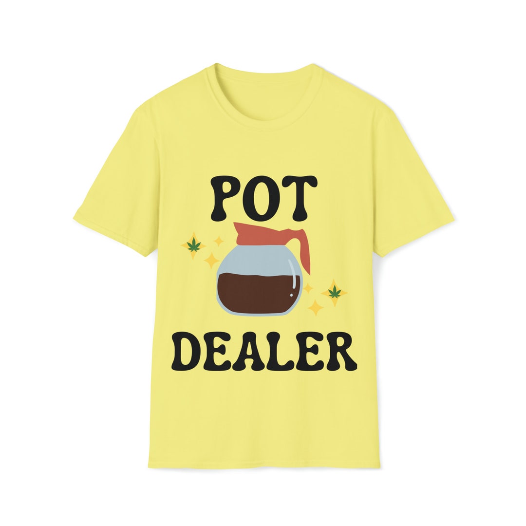 Pot Dealer T-shirt, Coffee Pot, Waitress Shirt, Server Shirt, Funny ...