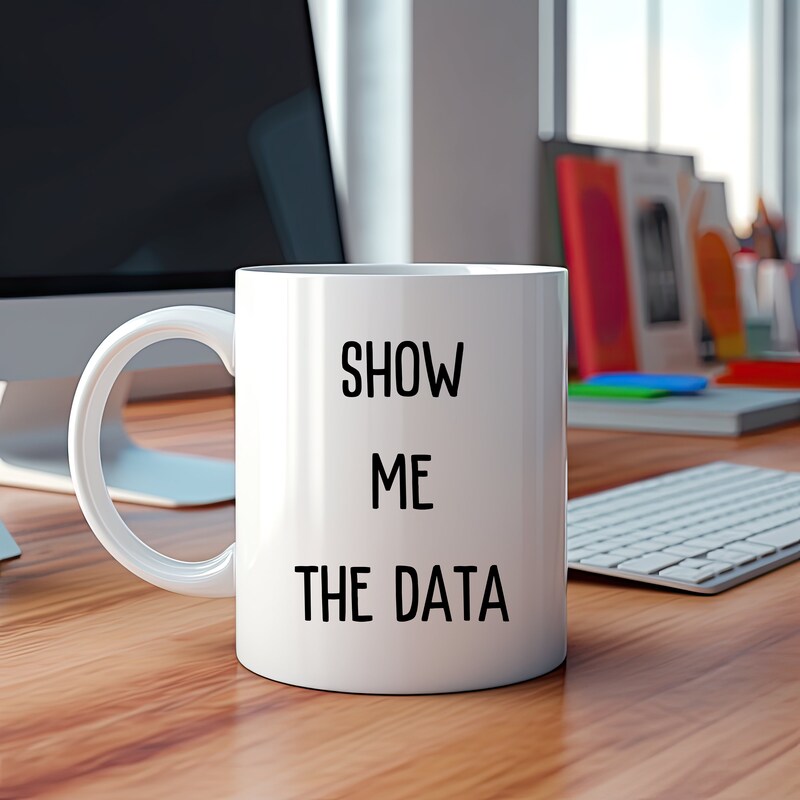 Show Me the Data Mug - Etsy