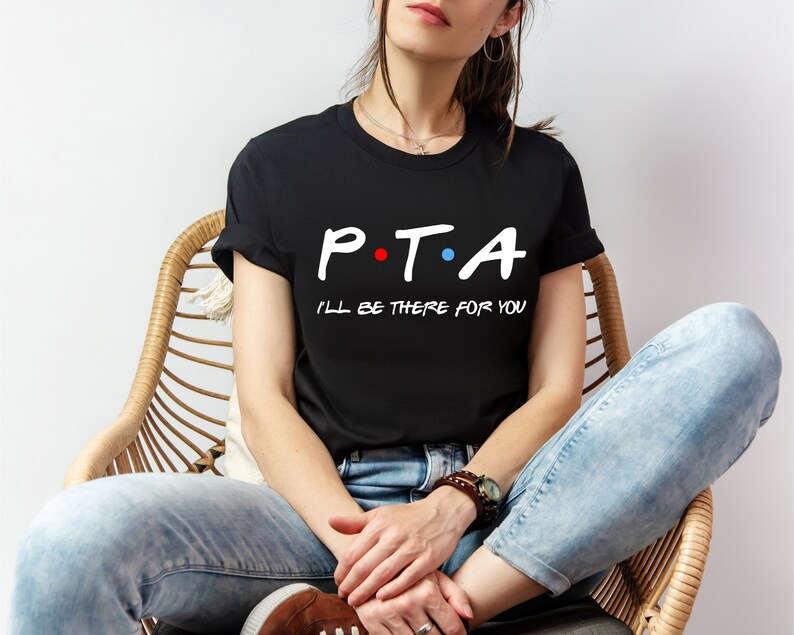 PTA Shirt I'll Be There for You Friends Inspired Shirt for PTA Members ...