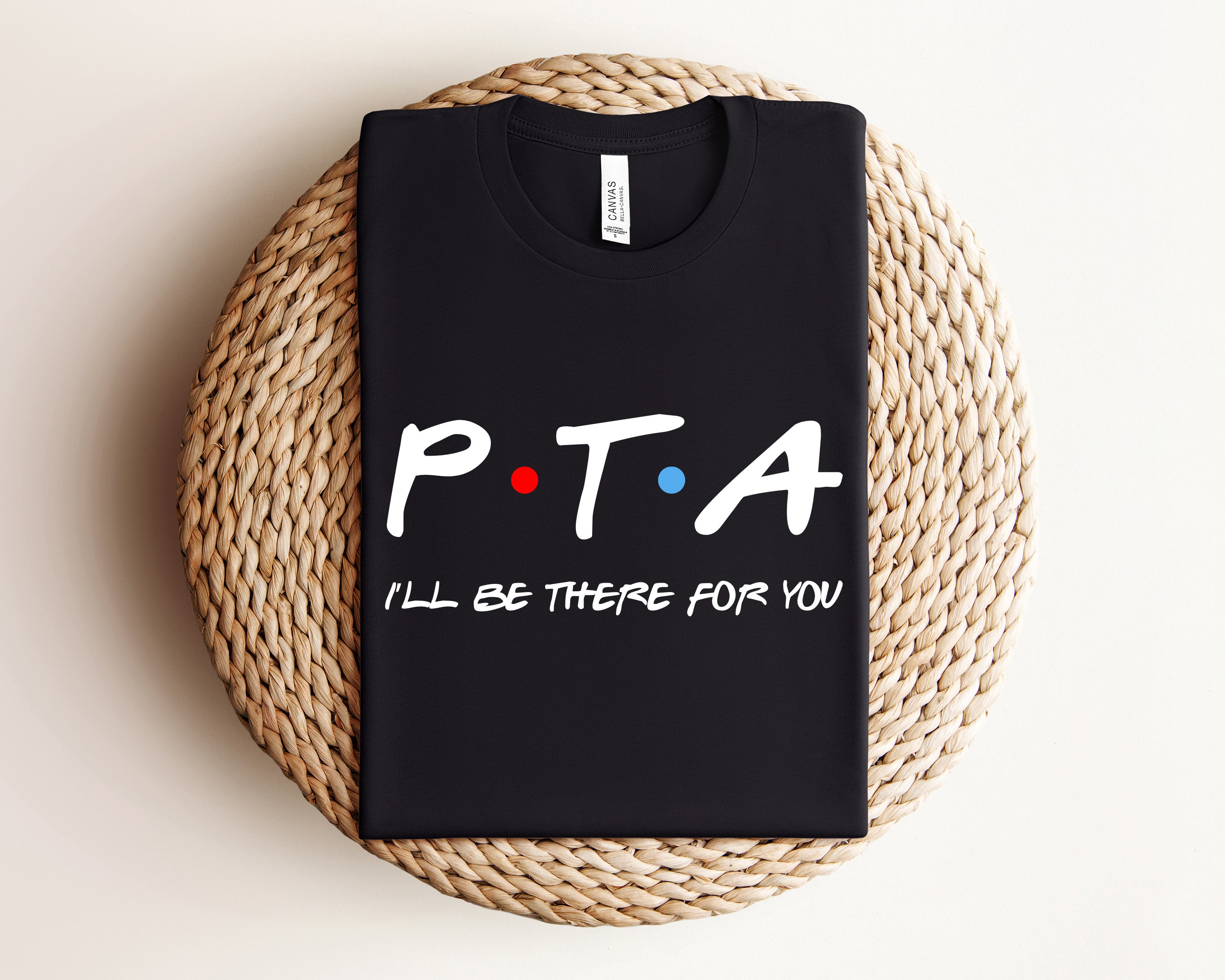 PTA Shirt I'll Be There for You Friends Inspired Shirt for PTA Members ...