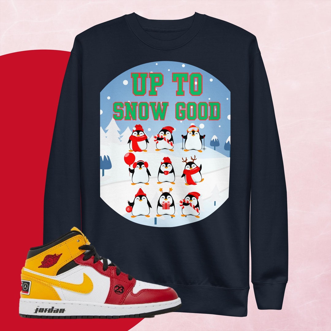Up to Snow Good Christmas Unisex Premium Sweatshirt - Etsy