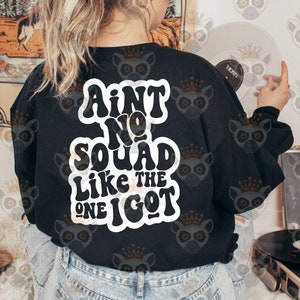 Ain't No Squad Like the One I Got Svg, Adult Humor, Sarcasm Svg ...