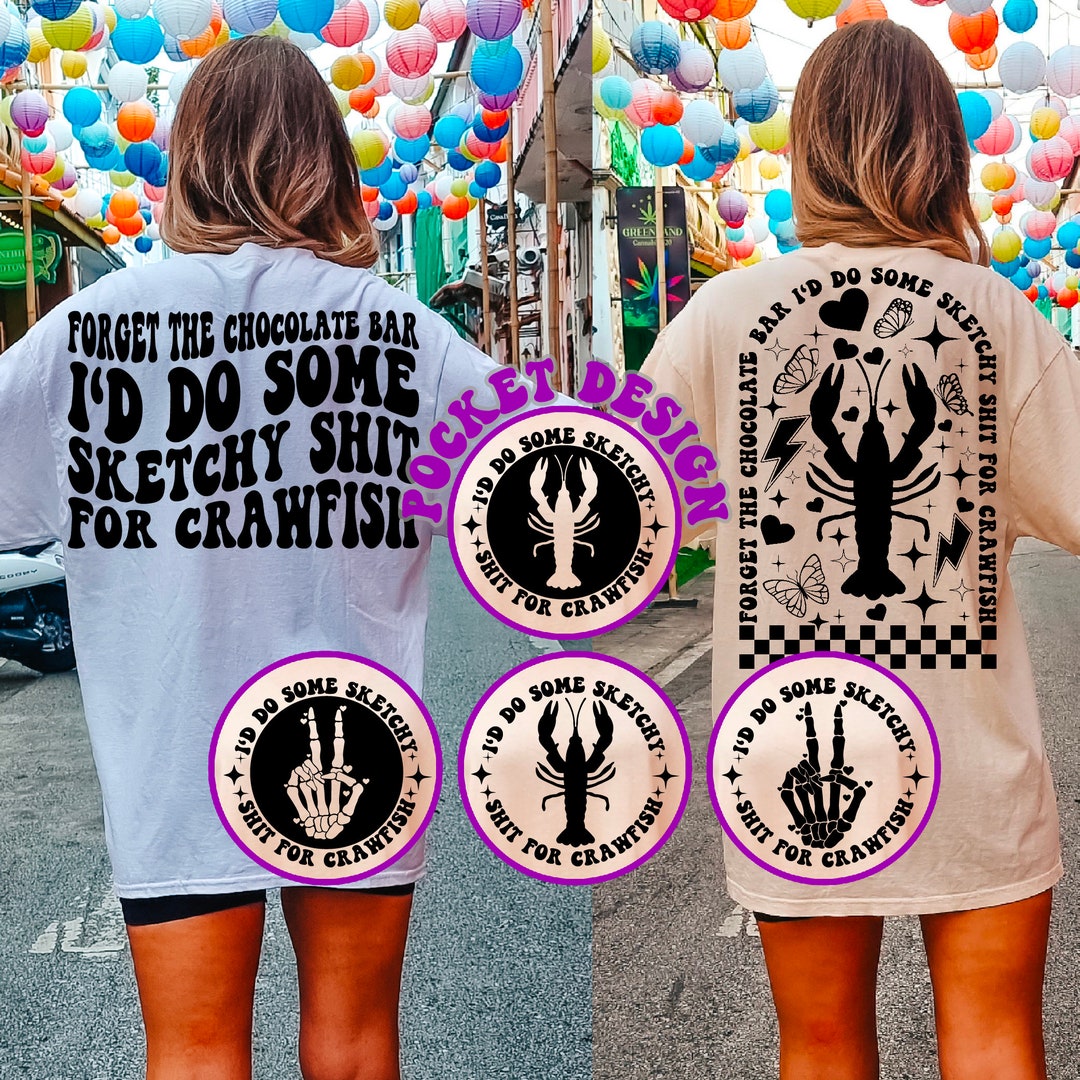 I'd Do Some Sketchy Shit for Crawfish Svg Png, Crawfish Svg, Adult ...