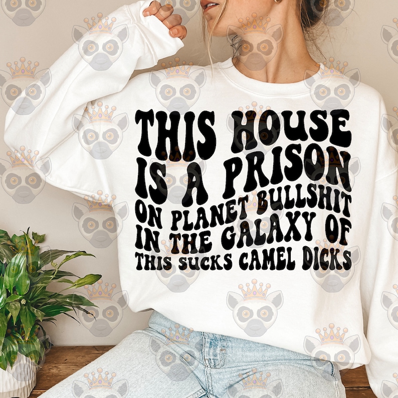 This House is A Prison on Planet Bullshit Svg, Adult Humor Svg, Sarcasm ...