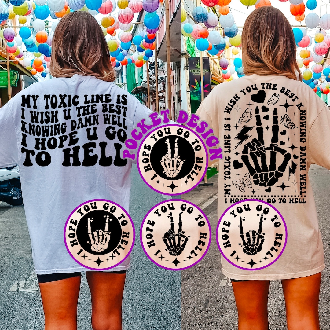 My Toxic Line is I Wish You the Best, I Hope You Go to Hell Svg, Adult ...