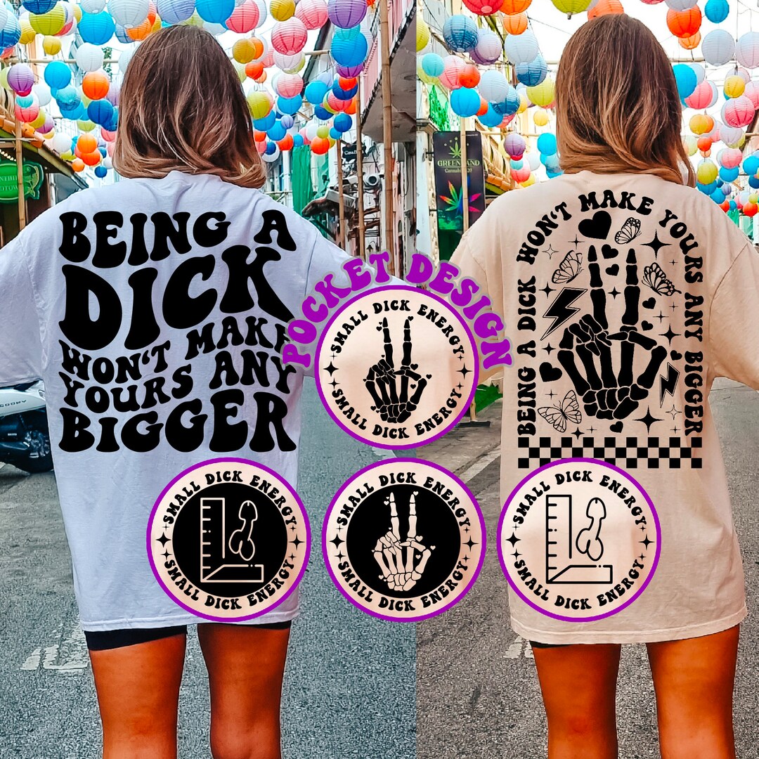 Being A Dick Wont Make Yours Any Bigger Svg Adult Humor Svg