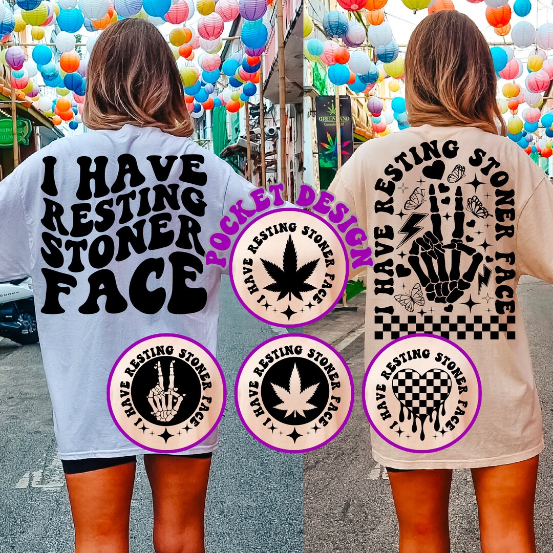 I Have Resting Stoner Face Svg Png, Adult Humor, Sarcasm Svg ...