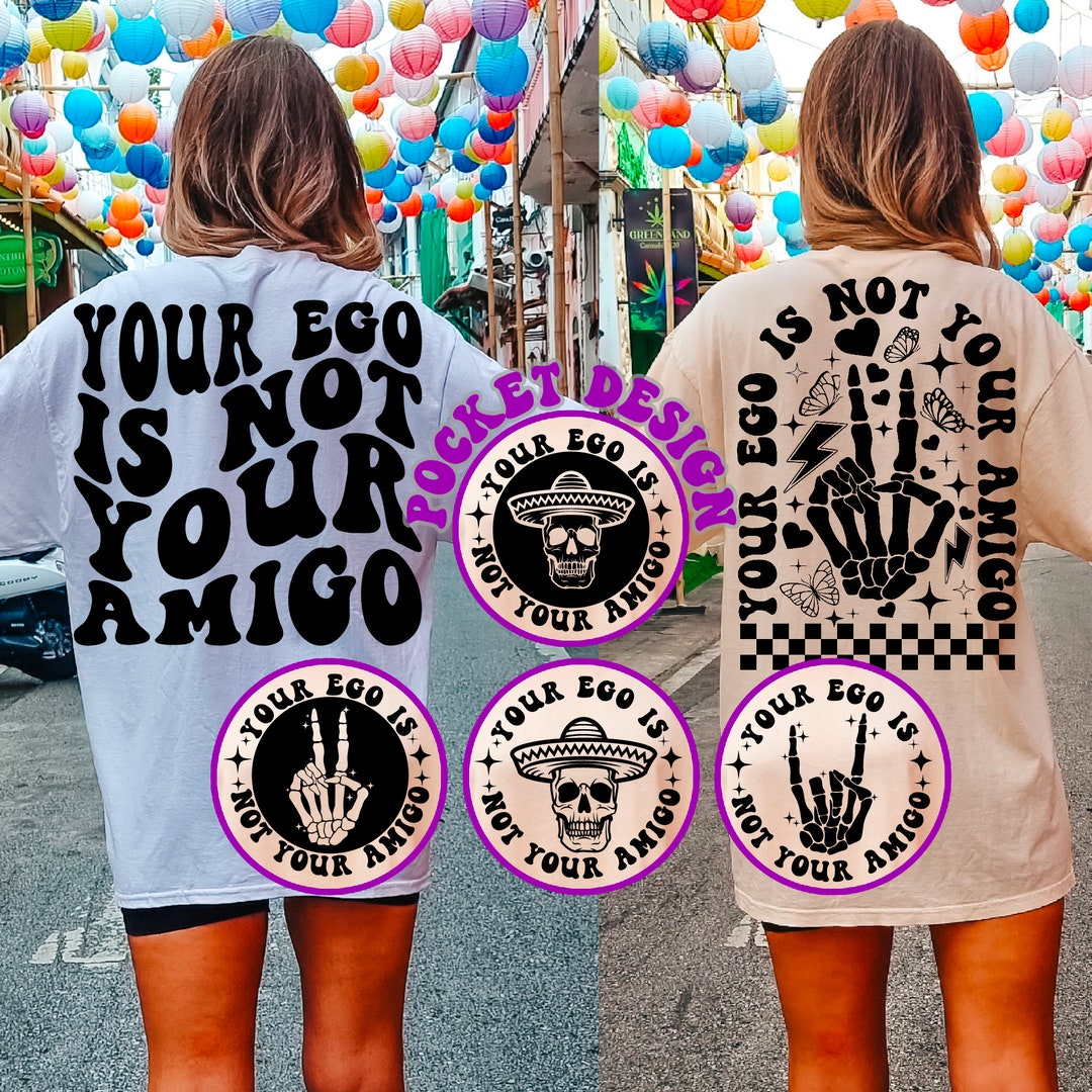 Your Ego is Not Your Amigo Svg Png, Funny Quote, Motivational Svg ...