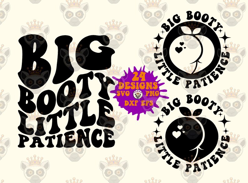 Big Booty Little Patience Svg Png Dxf Big Booty Svg Body - Etsy