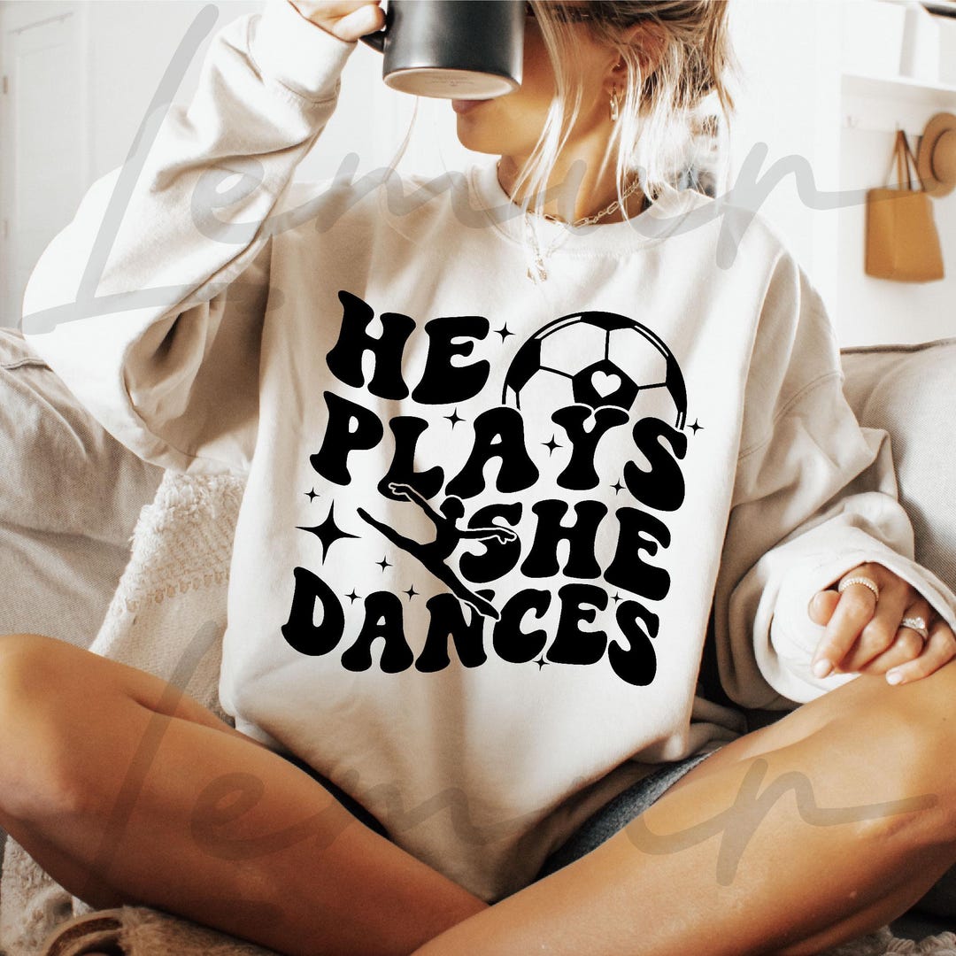He Plays She Dances Svg Png, Soccer Mom, Soccer Lover, Soccer Svg ...