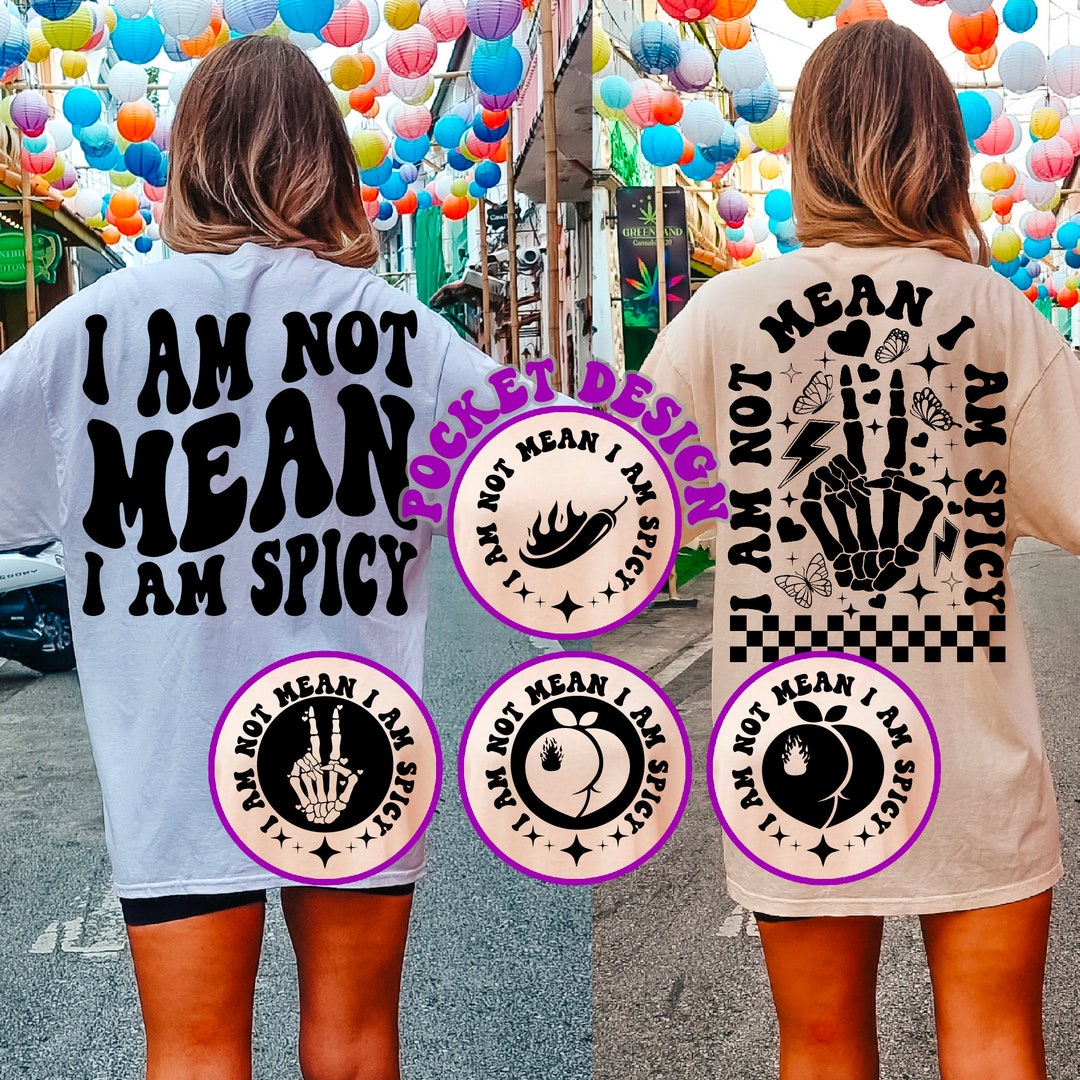 I Am Not Mean I Am Spicy Svg Png, Adult Humor, Sarcasm Svg ...