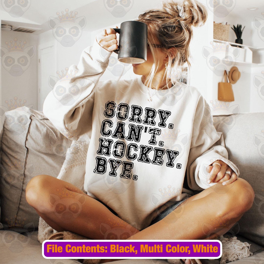 Sorry Can't Hockey Bye Svg Png, Hockey Mom Svg, Ice Hockey Svg, Sports Svg, Hockey Life, Trendy ...