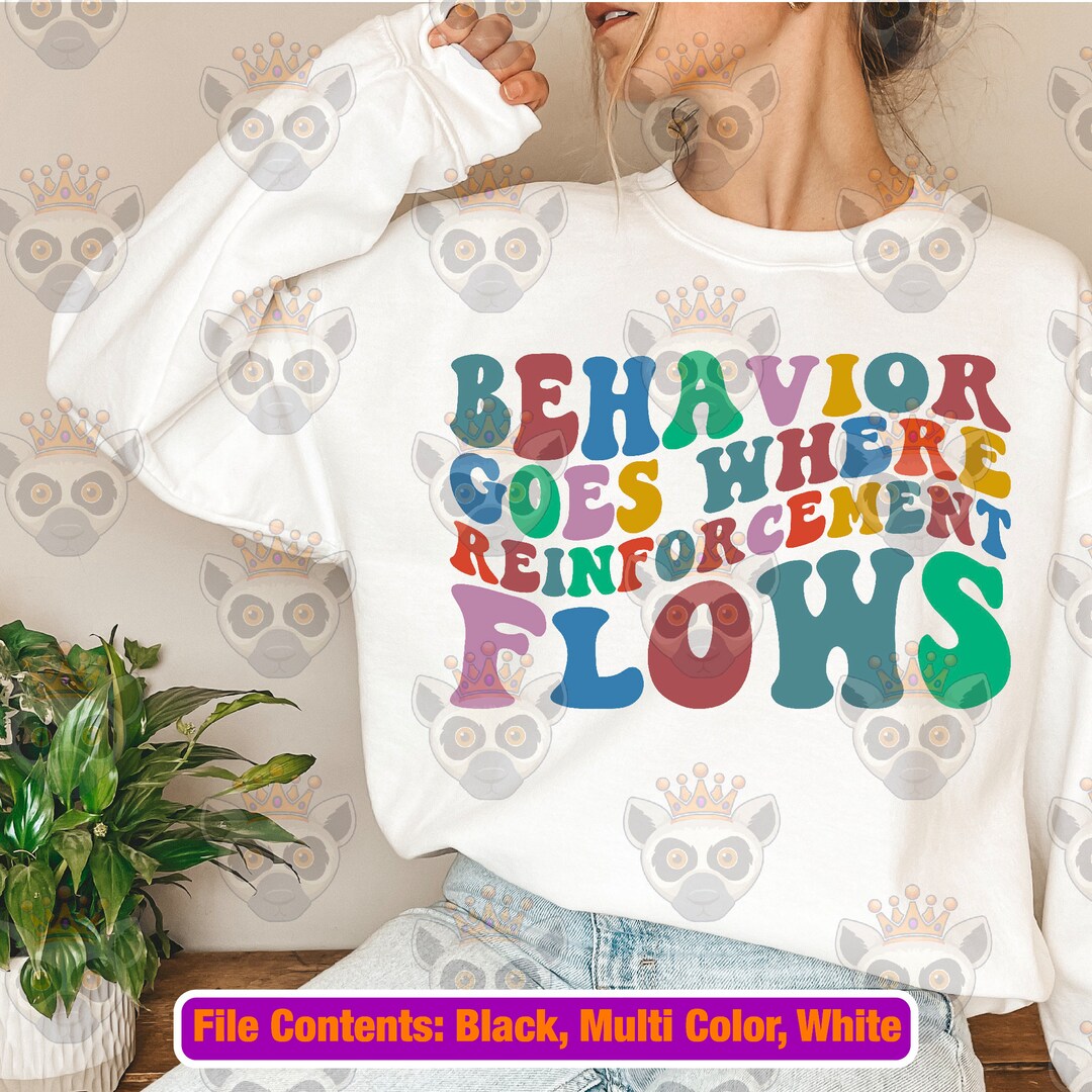 Behavior Goes Where Reinforcement Flows Svg, BCBA Special Ed Svg, ABA ...