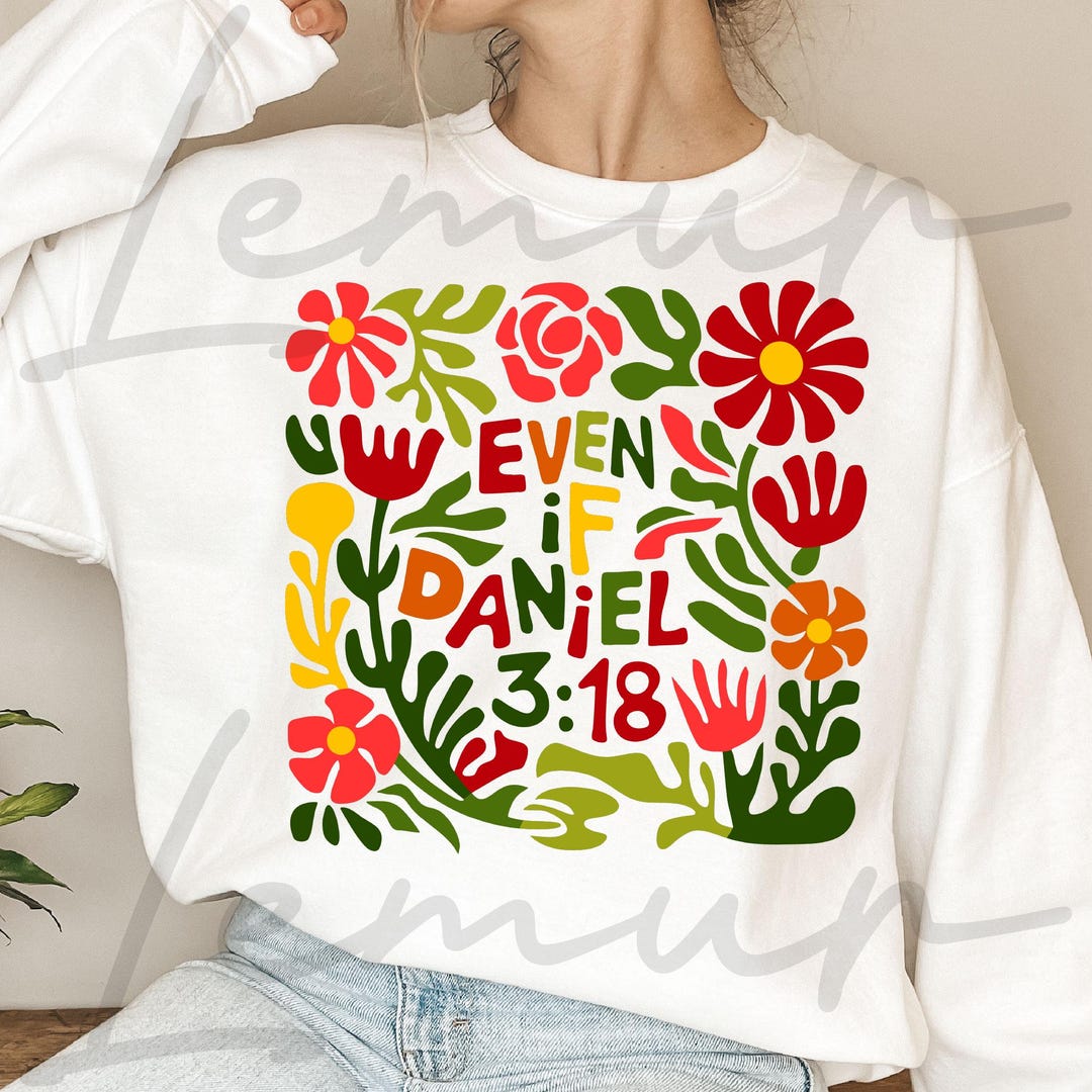 Even If Daniel 3:18 PNG Svg, Inspirational Svg, Spiritual Svg, God Svg ...