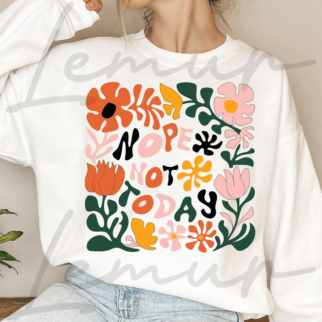 Nope Not Today PNG Svg, Funny Quotes Svg, Flower Svg, Trendy Sassy ...