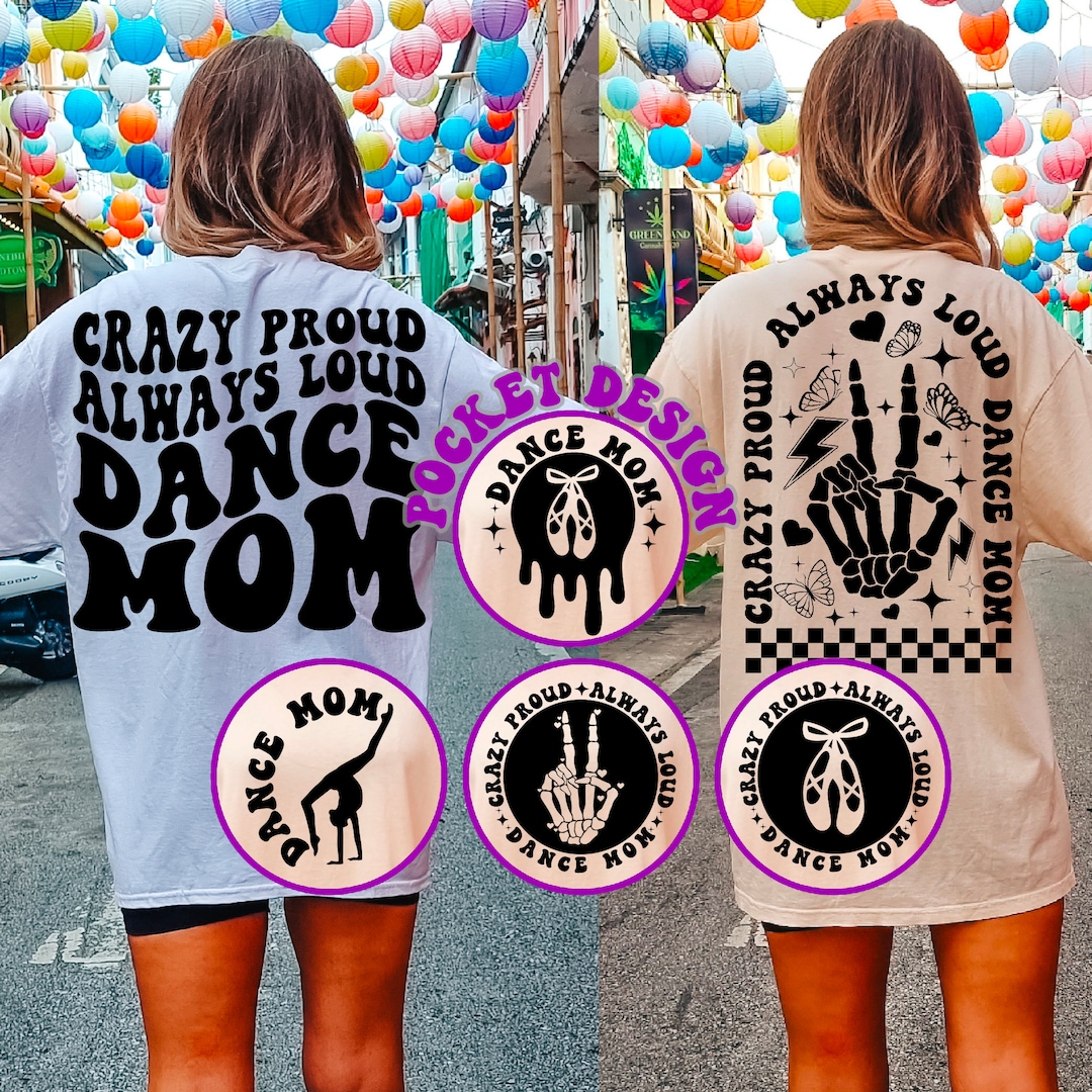 Crazy Proud Always Loud Dance Mom Svg, Dance Mom, Dance Squad ...