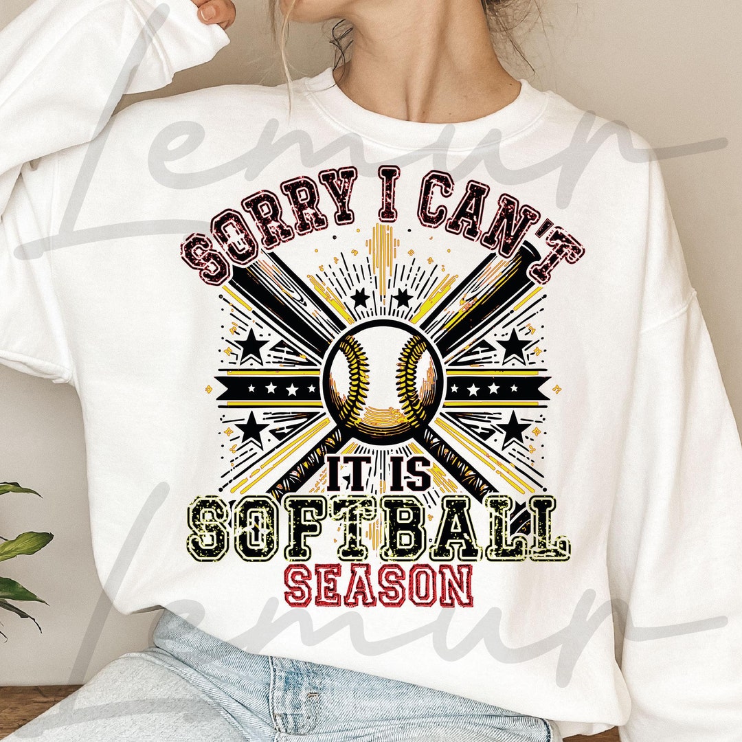 Sorry I Can't It's Softball Season PNG, Softball Png, Softball ...