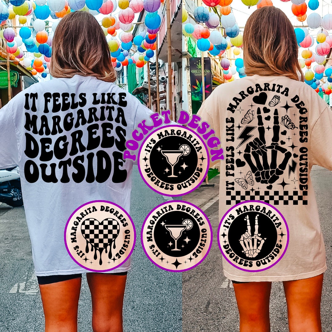 It Feels Like Margarita Degrees Outside Png Svg, Funny Alcohol Svg ...