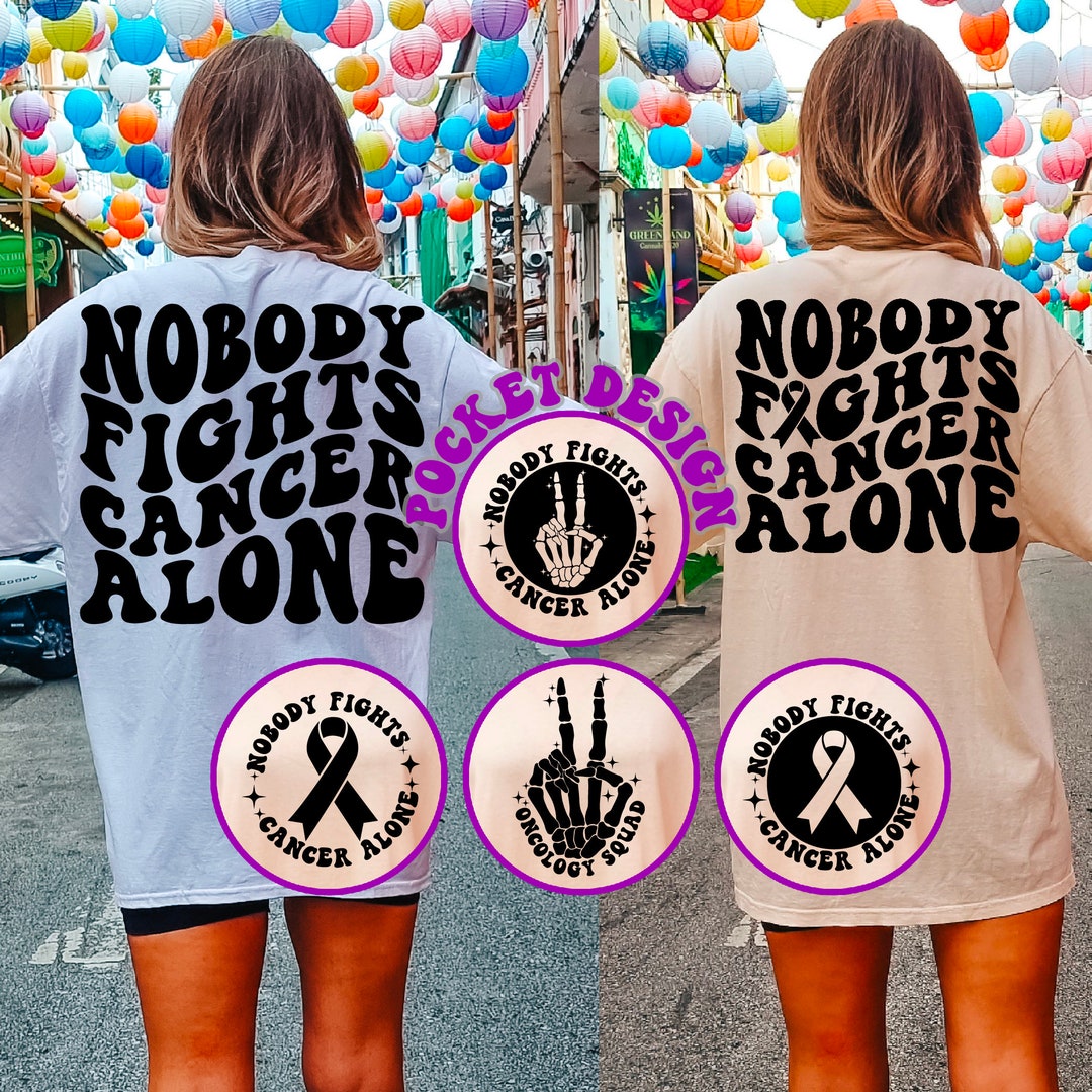 Nobody Fights Cancer Alone Svg, Cancer Warrior Svg, Sarcasm Svg, Cancer ...