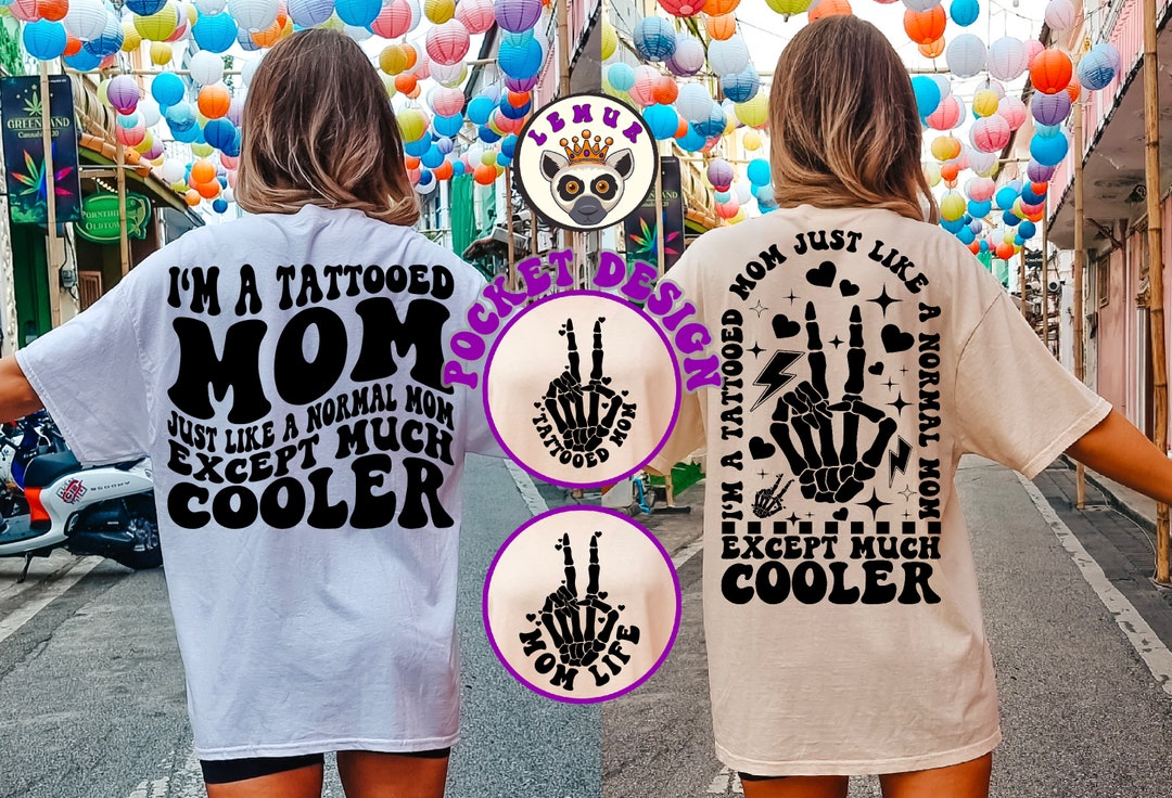 I'm a Tattooed Mom Just Like A Normal Mom Except Much Cooler Svg, Adult ...