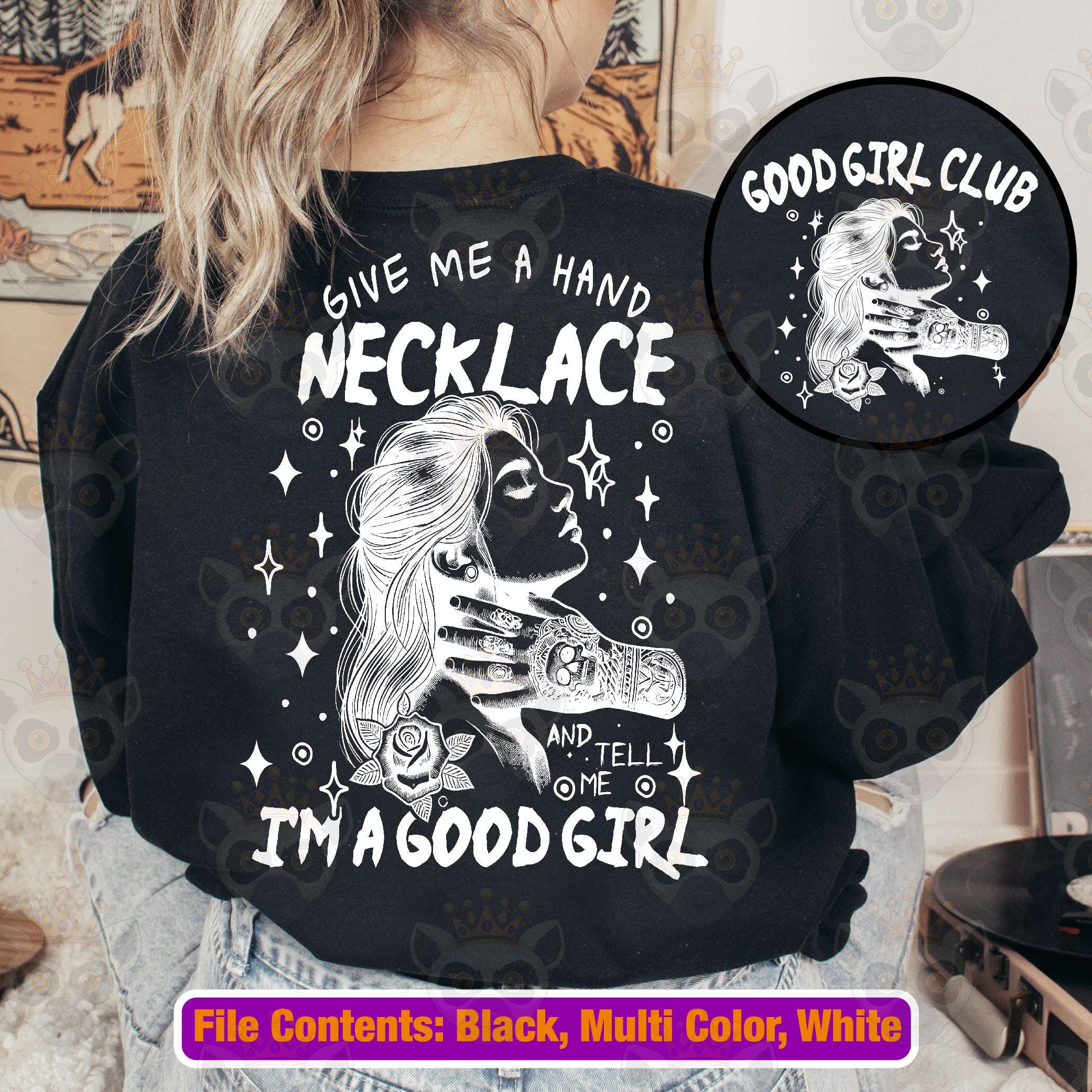Give Me A Hand Necklace and Tell Me I'm A Good Girl Png Svg, Sarcasm ...