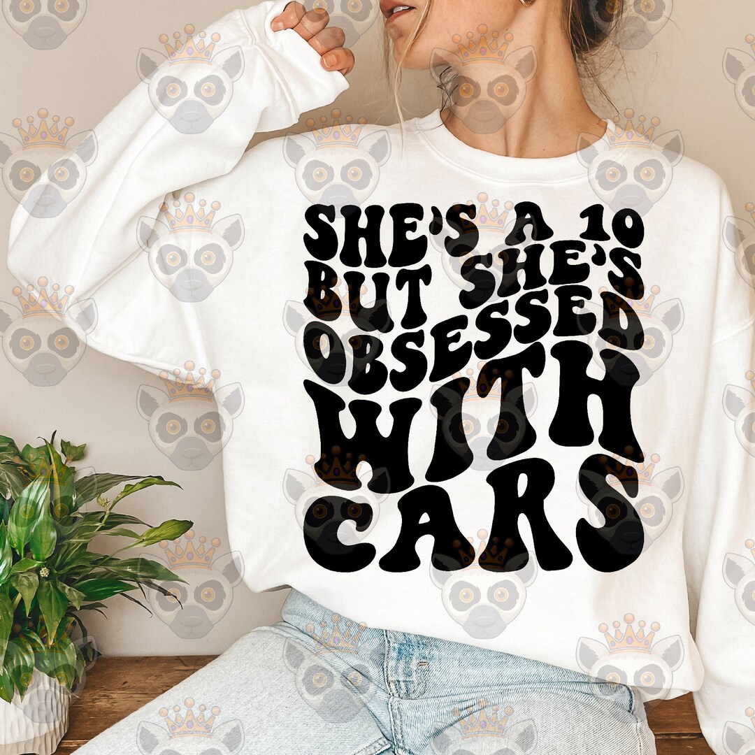 She's A 10 but She's Obsessed With Cars Svg Png, Car Sticker Svg ...