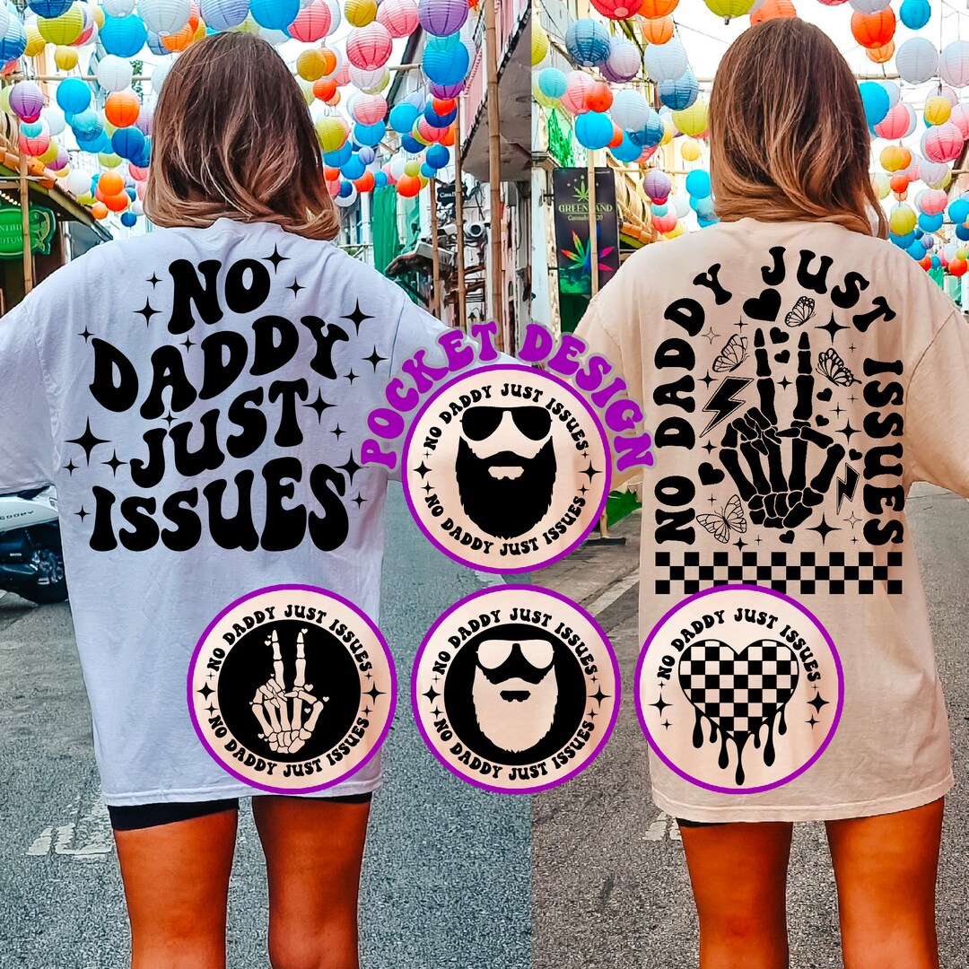 No Daddy Just Issues Svg, Sarcasm Svg, Kid Life Svg, Dad Life Svg ...