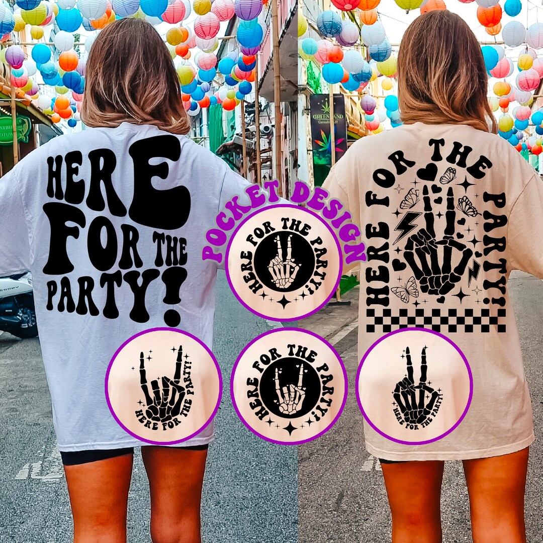 Here for the Party Svg Png, Adult Humor Svg, Sarcasm Svg, Motivational ...