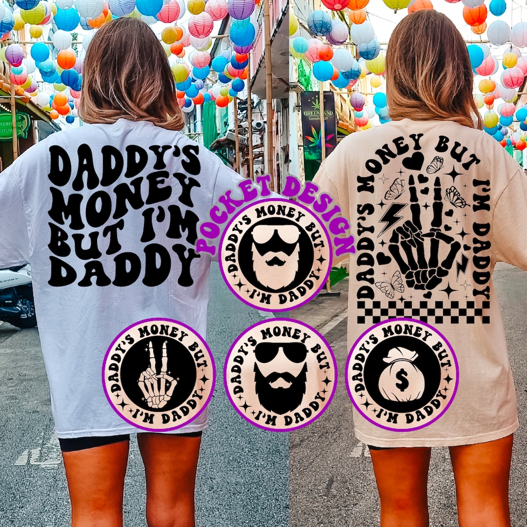 Daddy’s Money but I’m Daddy Svg Png, Adult Humor Svg, Sarcasm Svg ...