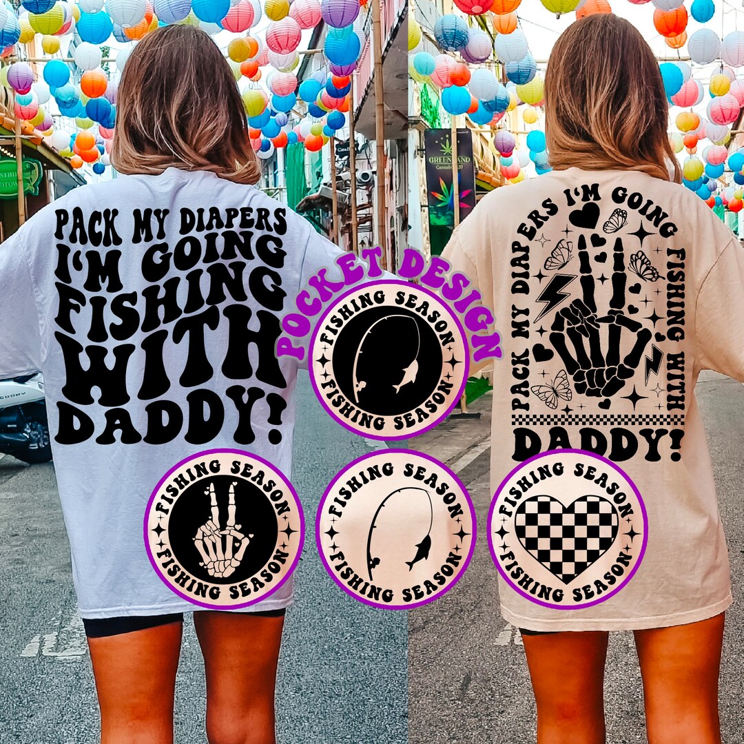 Pack My Diapers I'm Going Fishing With Daddy Svg, Dad Svg, Dad Life Svg ...
